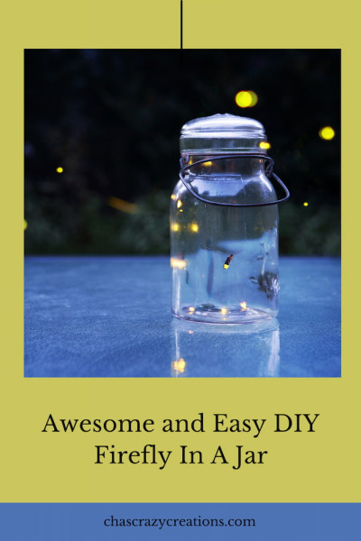 Awesome and Easy DIY Firefly In A Jar - Chas' Crazy Creations