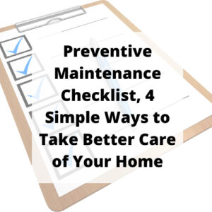 Preventive Maintenance Checklist, 4 Simple Ways to Take Better Care of ...