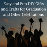 Easy and Fun DIY Gifts and Crafts for Graduation and Other Celebrations ...