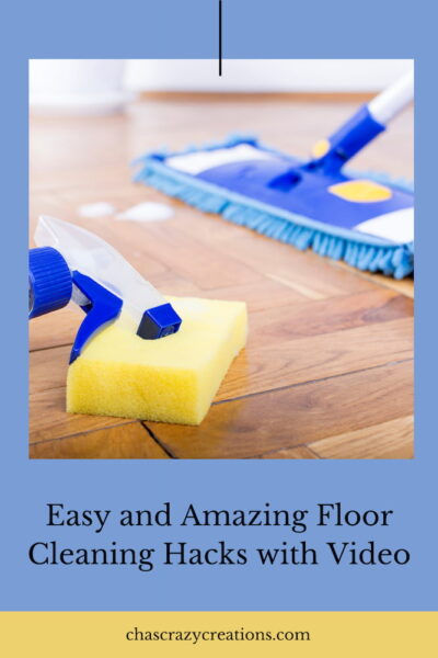 Easy and Amazing Floor Cleaning Hacks with Video - Chas' Crazy Creations