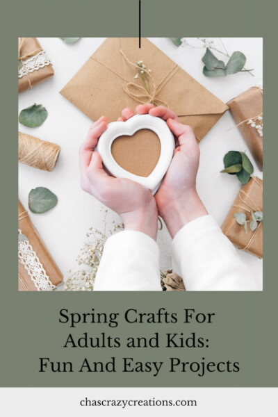 Spring Crafts For Adults and Kids: Fun And Easy Projects - Chas' Crazy ...
