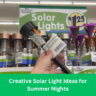 Creative Solar Light Ideas for Summer Nights - Chas' Crazy Creations